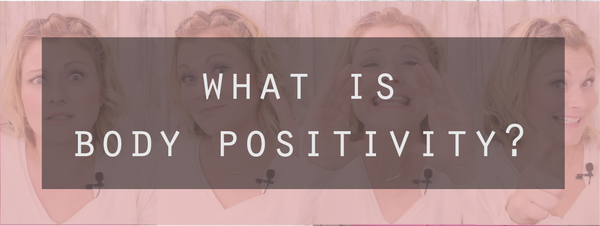 What is Body Positivity? - Kade & Vos
